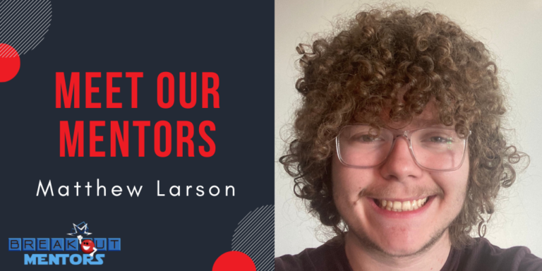Meet Our Mentors — Matthew Larson - Breakout Mentors
